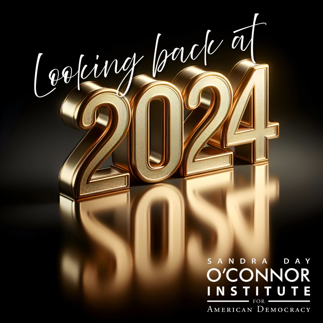 Looking back at 2024 - Sandra Day O'Connor Institute